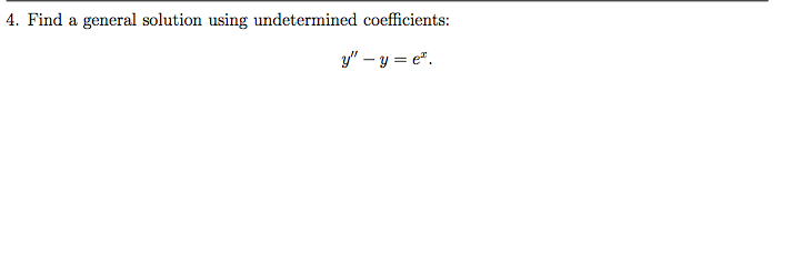 Solved 4. Find a general solution using undetermined | Chegg.com
