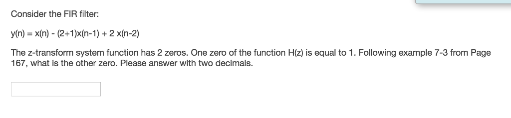 Solved Consider the FIR filter: y(n) = x(n)-(2+1)x(n-1) + 2 | Chegg.com