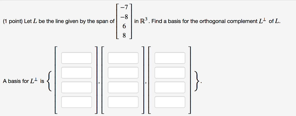 Solved 7 -8 (1 point) Let L be the line given by the span of | Chegg.com