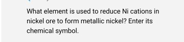 Solved What element is used to reduce Ni cations in nickel | Chegg.com