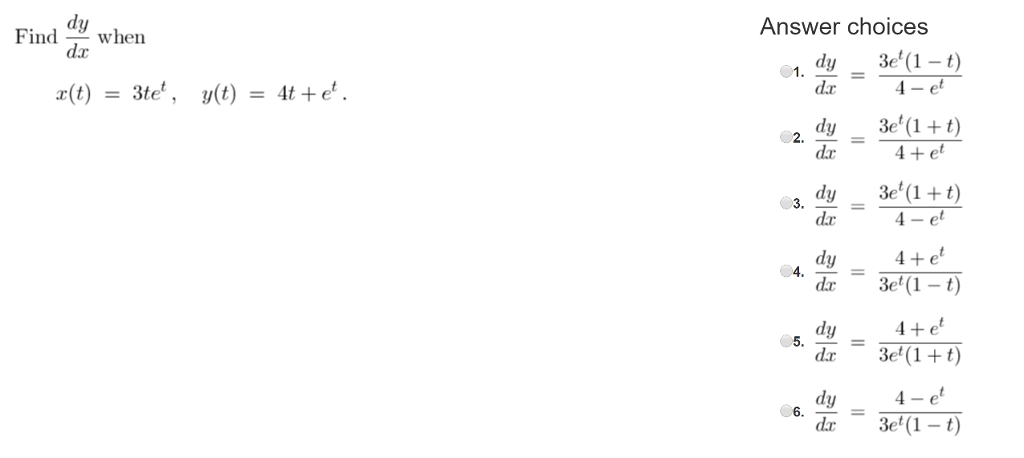 Solved Find dy/dx when x(t) = 3te^t, y(t) = 4t + e^t. | Chegg.com