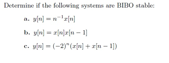 Solved Determine if the following systems are BIBO stable: | Chegg.com