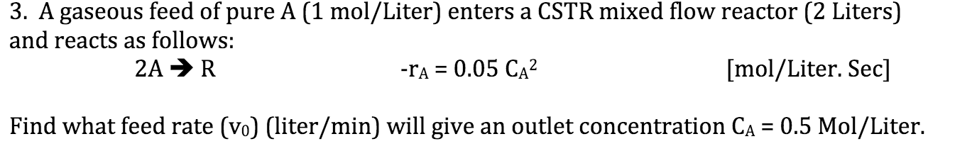 A gaseous feed of pure A [1 mol/Liter) enters a CSTR | Chegg.com
