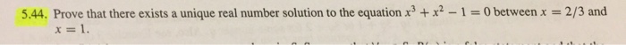 Solved Prove that there exists a unique real number solution | Chegg.com