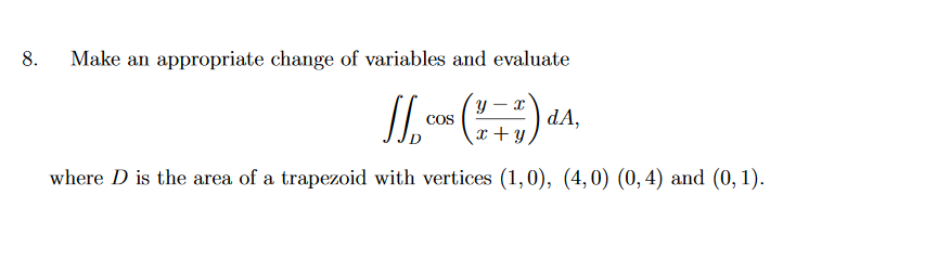 Solved 8. Make an appropriate change of variables and | Chegg.com