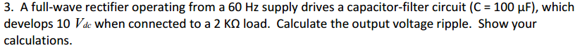 Solved A full-wave rectifier operating from a 60 Hz supply | Chegg.com