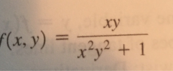 Solved f(x, y) = xy / x^2y^2 + 1 | Chegg.com