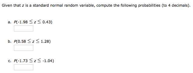 Solved Given that z is a standard normal random variable, | Chegg.com Solved Given that z is a standard normal random variable, | Chegg.com