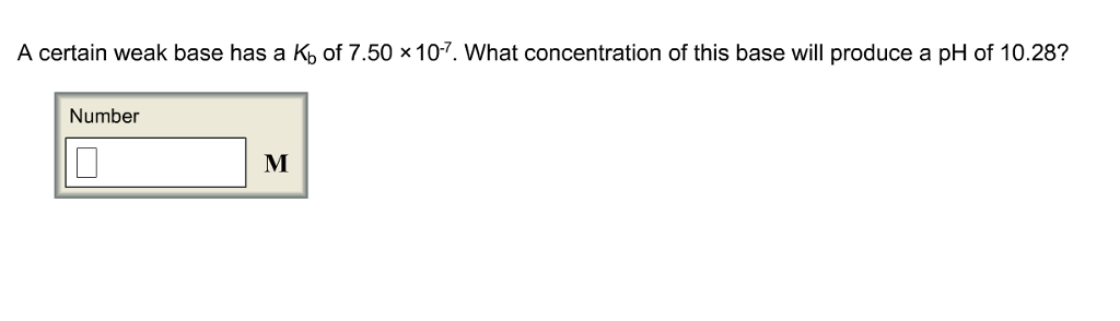 Solved A certain weak base has a Kb of 7.50 x 107. What | Chegg.com
