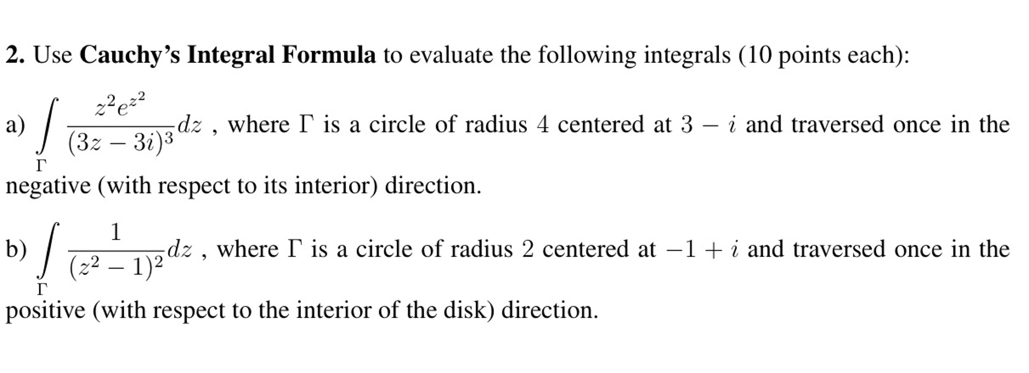 Solved Use Cauchy's Integral Formula to evaluate the | Chegg.com Solved Use Cauchy's Integral Formula to evaluate the | Chegg.com
