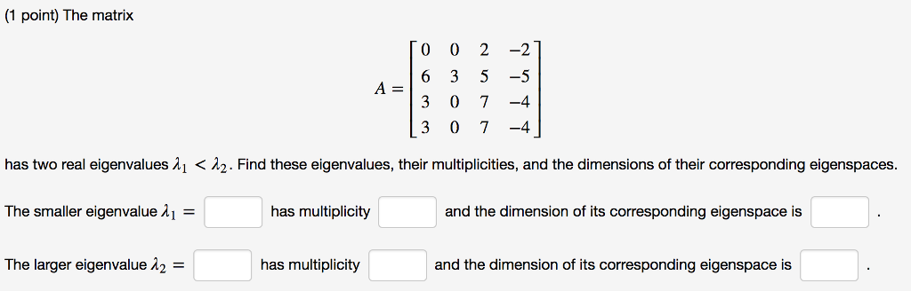 Solved The matrix has two real eigenvalues λ1