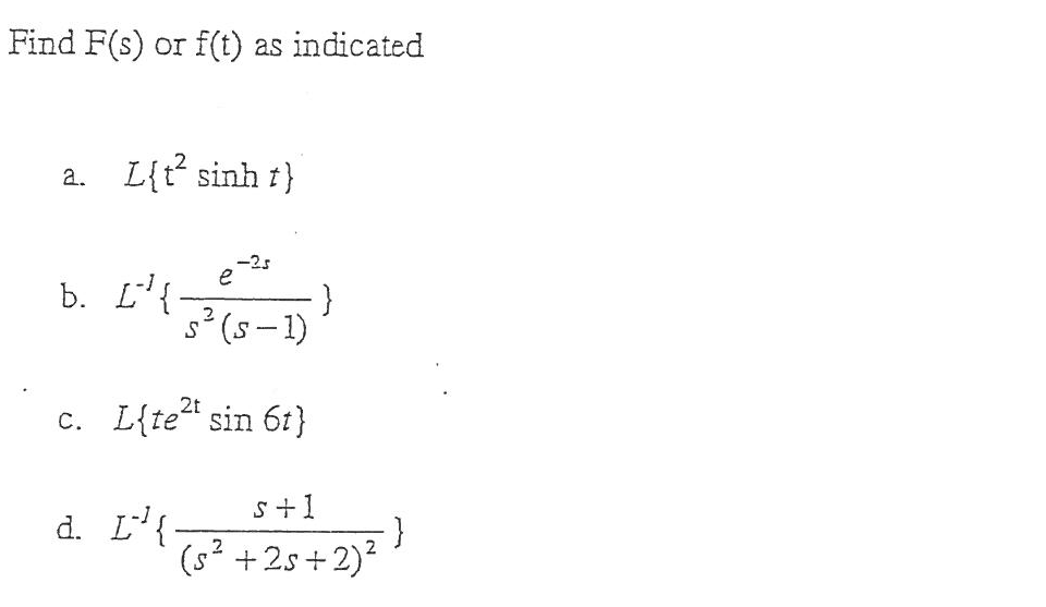 Solved: Find F(s) Or F(t) As Indicated L{t^2 Sinh T} L^-1 ... | Chegg.com