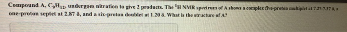 Solved Compound A, C_9H_12, undergoes nitration to give 2 | Chegg.com