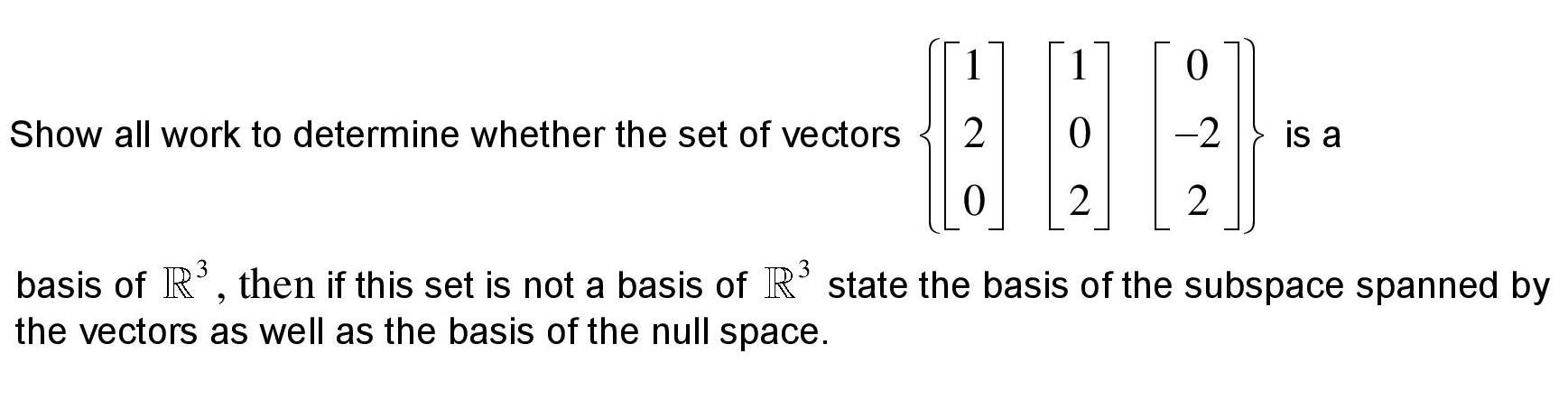 Solved Determine whether the set of vectors {[1 2 0] [1 0 2] | Chegg.com