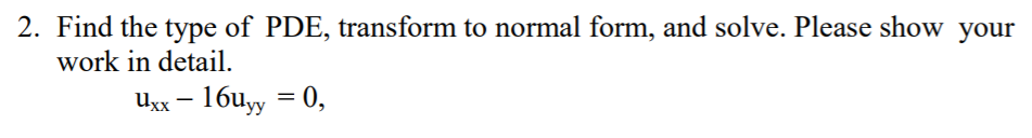 Solved 2. Find the type of PDE, transform to normal form, | Chegg.com