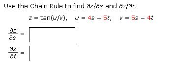Solved Use the chain rule to find dz/ds and dz/dt. Z = tan | Chegg.com