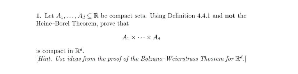 Solved 1. Let Ai,... ,Ad CR be compact sets. Using | Chegg.com
