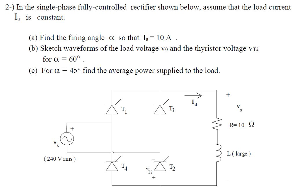 Solved 2-) In the single-phase fully-controlled rectifier | Chegg.com