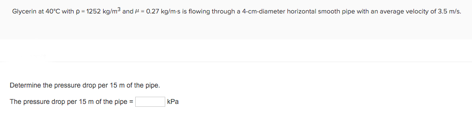 Solved Glycerin at 40 degree C with rho = 1252 kg/m^3 and mu | Chegg.com