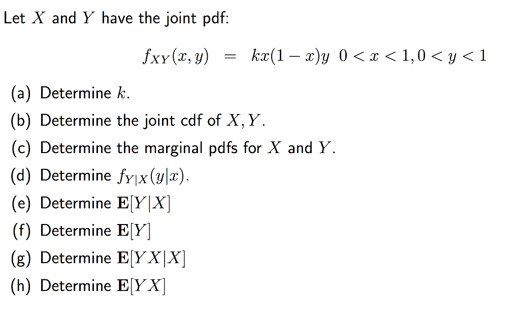 Solved Let X and Y have the joint pdf. (a) Determine k. (b) | Chegg.com