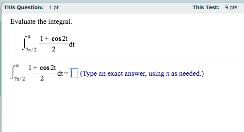 Solved Evaluate the integral. Integral_7pi/2^pi 1 + cos2t/2 | Chegg.com