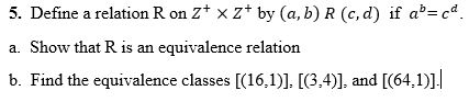 Solved 5. Define a relation R on Z+ × Z+ by (a, b) R (c, d) | Chegg.com