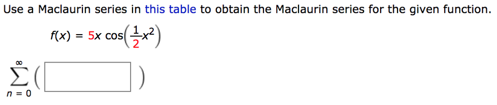 Solved Use a Maclaurin series in this table to obtain the | Chegg.com