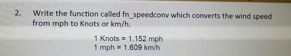 Solved Write the function called fn_speedconv which converts | Chegg.com Solved Write the function called fn_speedconv which converts | Chegg.com