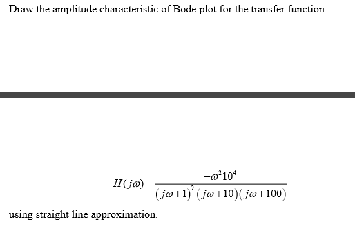 Solved Draw the amplitude characteristic of Bode plot for | Chegg.com
