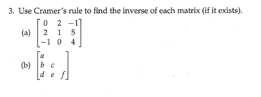 Solved Use Cramer's rule to find the inverse of each matrix | Chegg.com