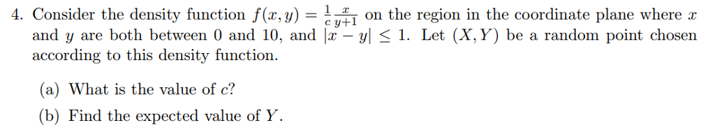 Solved 4. Consider the density function f(x,y) = cy+1 on the | Chegg.com