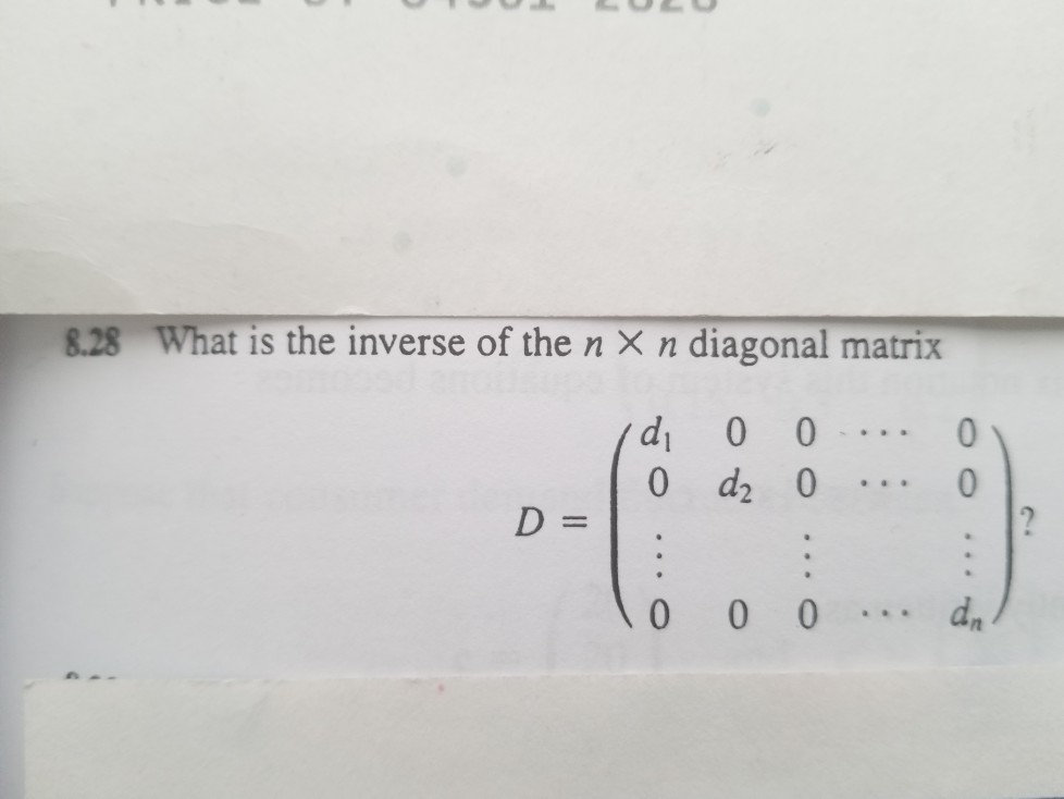 Solved 828 what is the inverse of the n × n diagonal matrix | Chegg.com