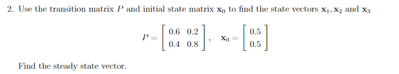 Solved 2. Use the transition matrix P and initial state | Chegg.com