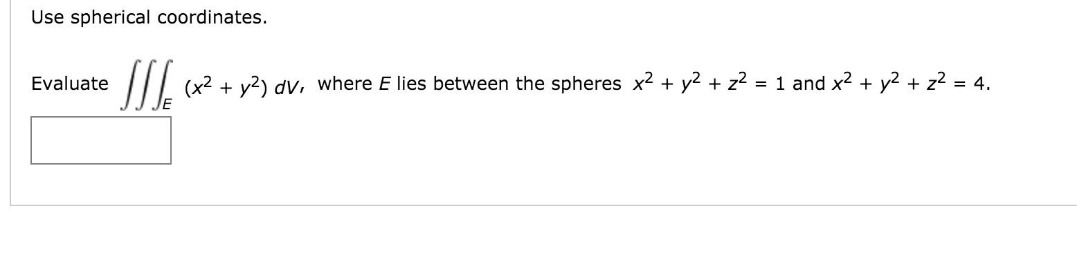 Solved Use Spherical Coordinates Evaluate Integral Integ 2884