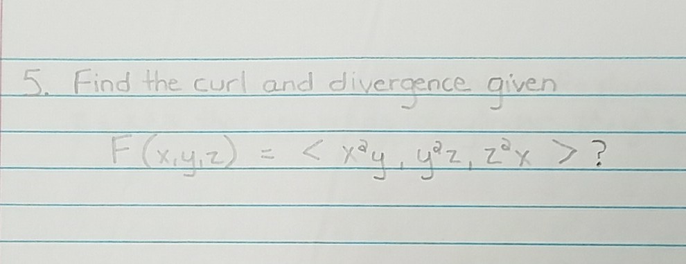 Solved Find the curl and divergence given x,yて | Chegg.com