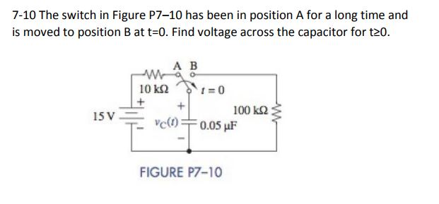 Solved 7-10 The switch in Figure P7-10 has been in position | Chegg.com