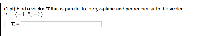 Solved Find a vector that is parallel to the -plane and | Chegg.com