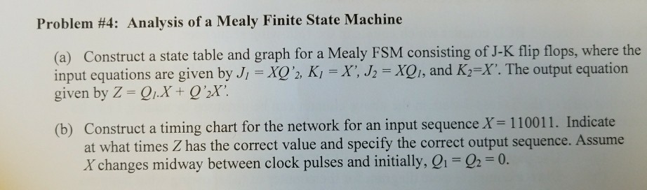 Solved Problem #4: Analysis of a Mealy Finite State Machine | Chegg.com Solved Problem #4: Analysis of a Mealy Finite State Machine | Chegg.com