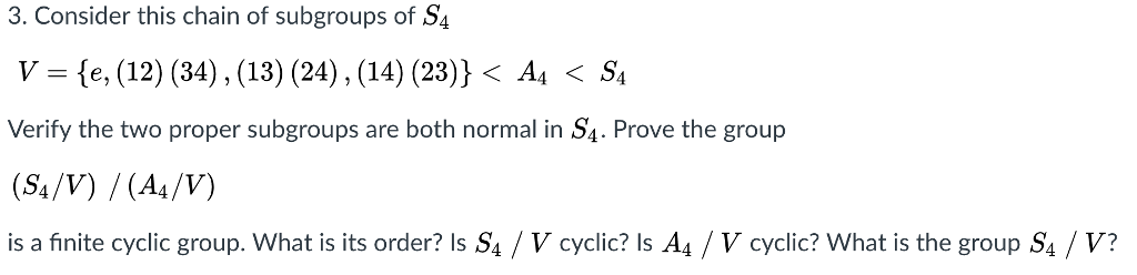 Solved 3. Consider this chain of subgroups of S4 V fe, (12) | Chegg.com