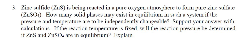 Solved 3. Zinc sulfide (ZnS) is being reacted in a pure | Chegg.com