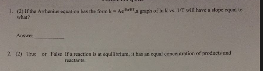 Solved If the Arrhenius equation has the form k = Ae^Ea/RT, | Chegg.com