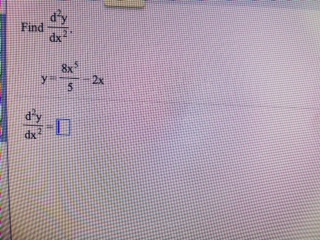Solved Find d2y / dx2 y = 8x5 / 5 - 2x d2y / dx2 | Chegg.com