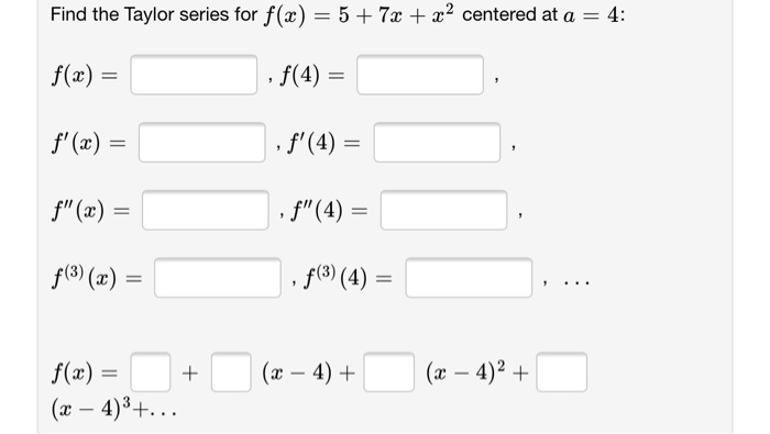 Solved Find the Taylor series for f(x) = 5 + 7x + x^2 | Chegg.com