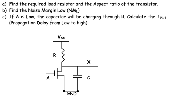 Solved Consider the following resistive loaded NMOS | Chegg.com Solved Consider the following resistive loaded NMOS | Chegg.com