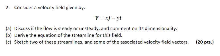 Solved 2. Consider a velocity field given by: (a) Discuss if | Chegg.com