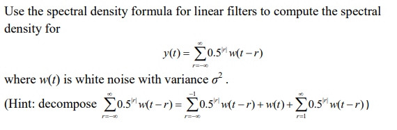 Use the spectral density formula for linear filters | Chegg.com