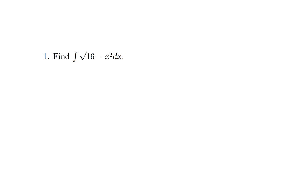 Solved Find integral Squareroot 16 - x^2 dx. | Chegg.com