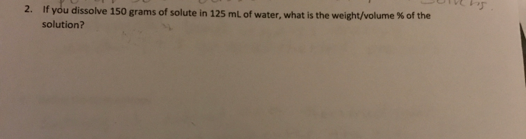 Solved If you dissolve 150 grams of solute in 125 mL of | Chegg.com