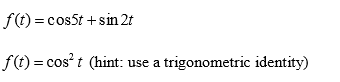 Solved Find L{f(t)} f(t) = cos 5t + sin 2t f(T) = cos^2 t | Chegg.com