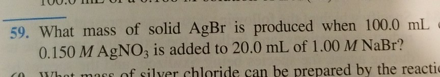 Solved 59. What mass of solid AgBr is produced when 100.0 mL | Chegg.com